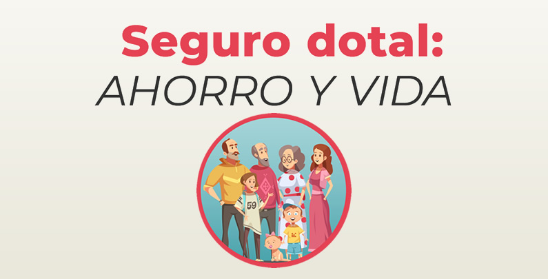Seguro Dotal: Ahorro y Vida - Factor GFC Global - SOFOM